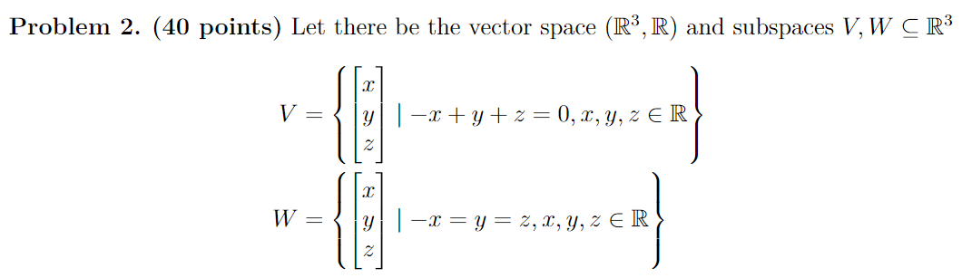 Solved Problem 2. (40 points) Let there be the vector space | Chegg.com