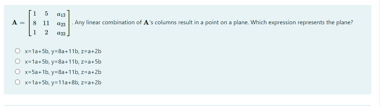Solved A=⎣⎡1815112a13a23a33⎦⎤. Any linear combination of A | Chegg.com