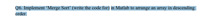 Solved Q6. Implement *Merge Sort' (write the code for) in | Chegg.com