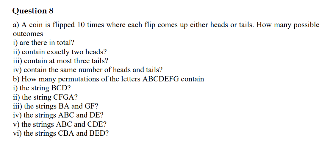 Solved a) A coin is flipped 10 times where each flip comes | Chegg.com
