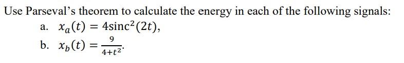 Solved Use Parseval's theorem to calculate the energy in | Chegg.com