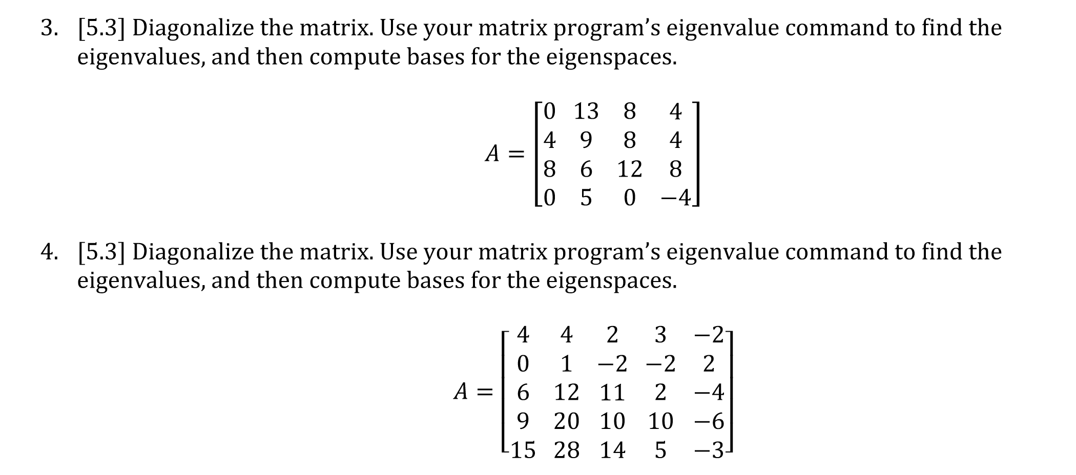 Solved 3. [5.3] Diagonalize the matrix. Use your matrix | Chegg.com