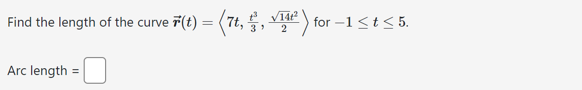 Solved Find the length of the curve r(t)= 7t,3t3,214t2 for | Chegg.com