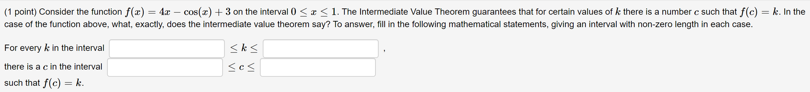 Solved (1 point) Consider the function f(x)=4x−cos(x)+3 on | Chegg.com