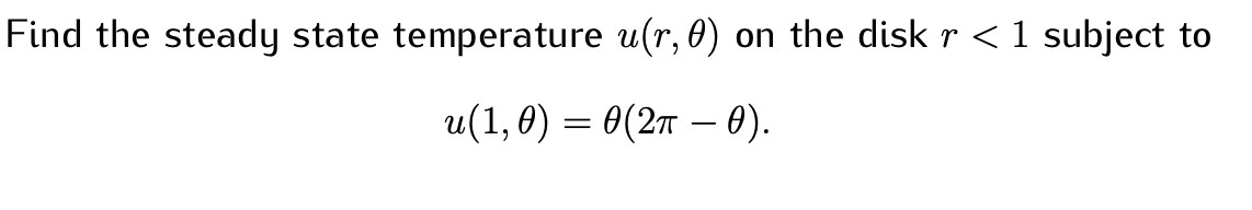 Solved Find the steady state temperature u(r, 0) on the disk | Chegg.com