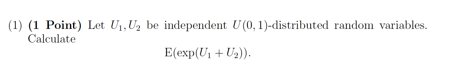 Solved (1) (1 ﻿Point) ﻿Let U1,U2 ﻿be independent | Chegg.com
