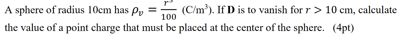 Solved ro A sphere of radius 10cm has Py = (C/m?). If D is | Chegg.com
