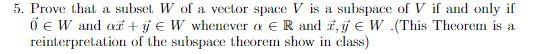Solved 5. Prove that a subset, W of a vector space V is a | Chegg.com