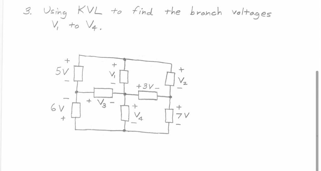 Solved find the branch voltages 3. Using KVL to V to V4. + + | Chegg.com