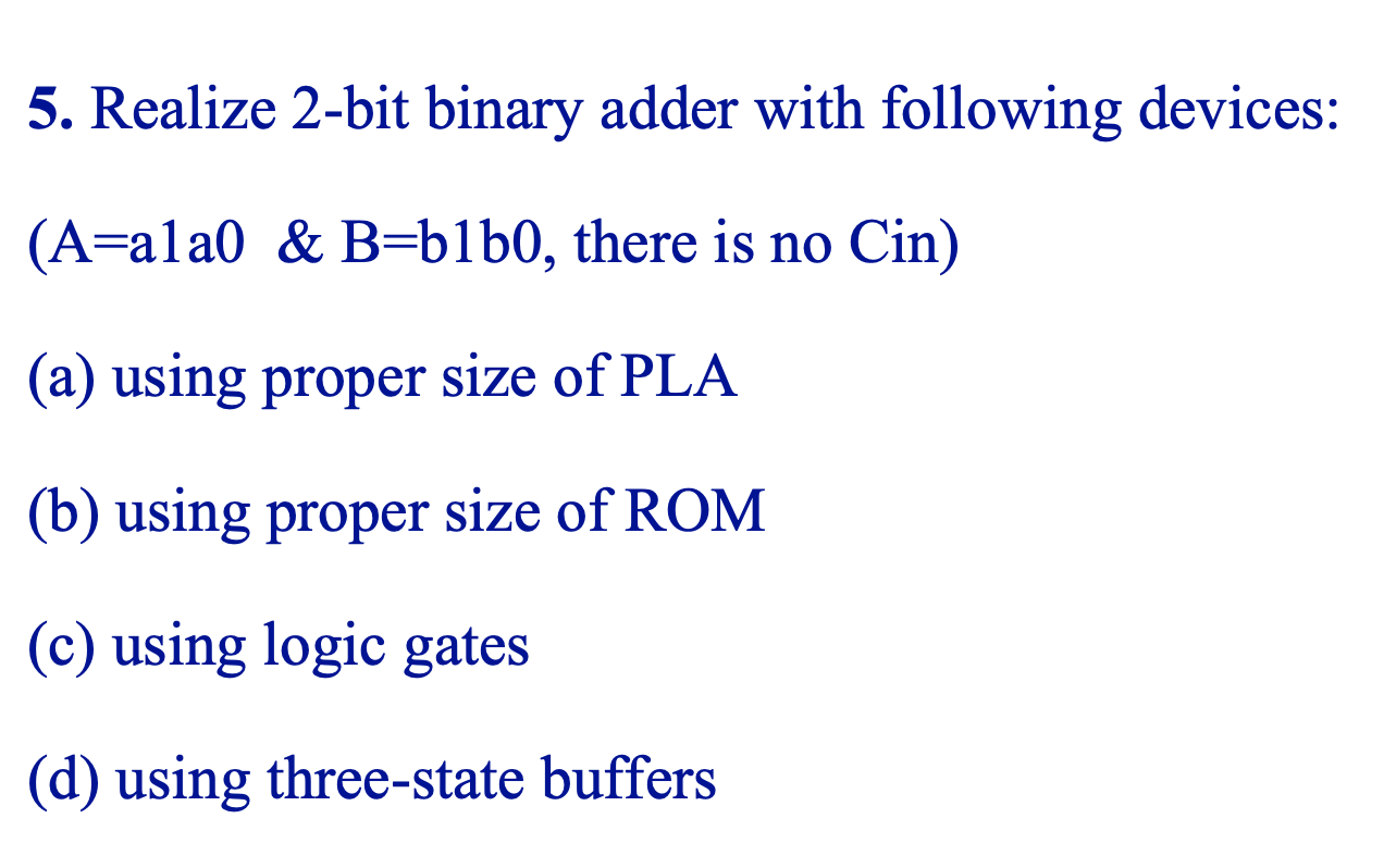 Solved 5. Realize 2-bit binary adder with following devices: | Chegg.com