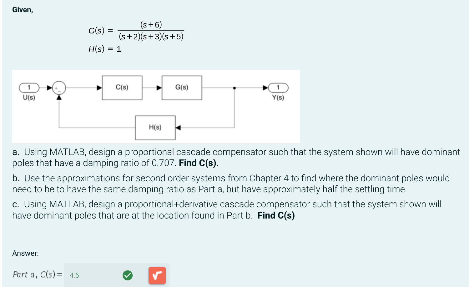 Solved Given,\\nG(s)=((s+6))/((s+2)(s+3)(s+5))\\nH(s)=1\\na. | Chegg.com