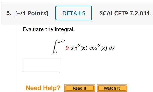 Solved Evaluate the integral. ∫0π/29sin2(x)cos2(x)dx | Chegg.com