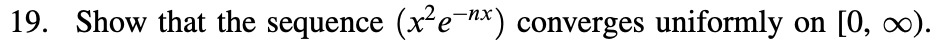 Solved 19. Show that the sequence (x2e−nx) converges | Chegg.com