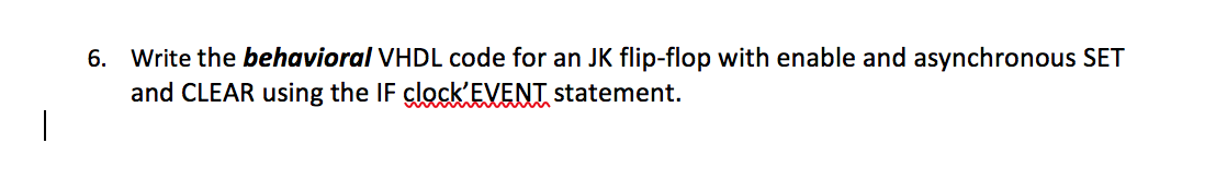Solved 6. Write the behavioral VHDL code for an JK flip-flop | Chegg.com