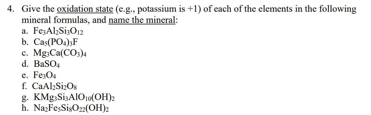 Solved 4. Give the oxidation state (e.g., potassium is +1 ) | Chegg.com