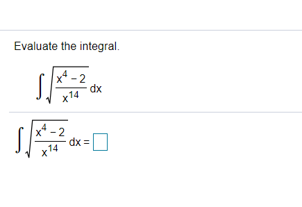 Solved Evaluate the integral. IX-2 dx x14 4 x*-2 dx = 14 | Chegg.com
