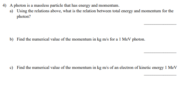 Solved 4) A photon is a massless particle that has energy | Chegg.com