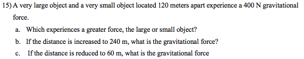 Solved 15) A very large object and a very small object | Chegg.com