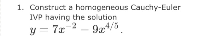 Solved Construct a homogeneous Cauchy-Euler IVP having the | Chegg.com