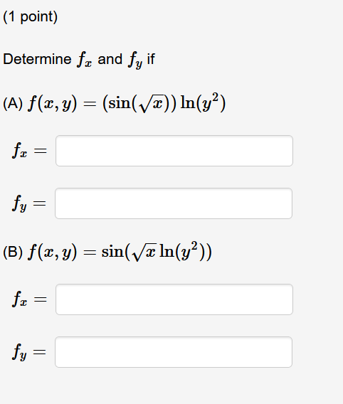 Solved Determine fx and fy if (A) f(x,y)=(sin(x))ln(y2) fx= | Chegg.com