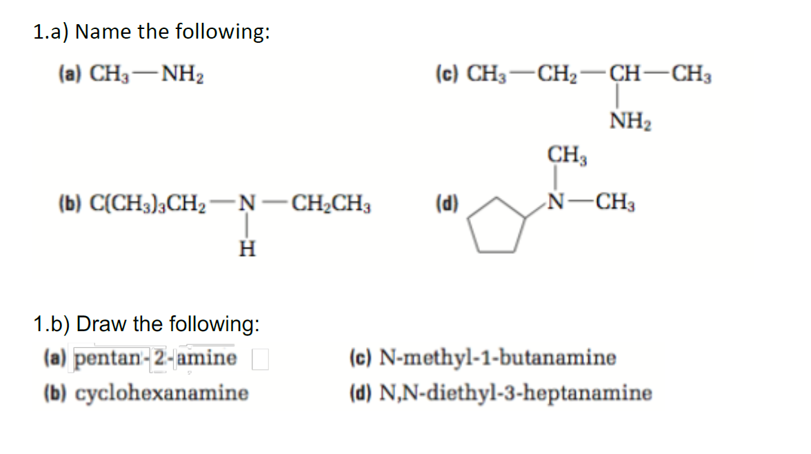 Solved (a) CH3−NH2 (c) (b) (d) 1.b) Draw the following: (a) | Chegg.com
