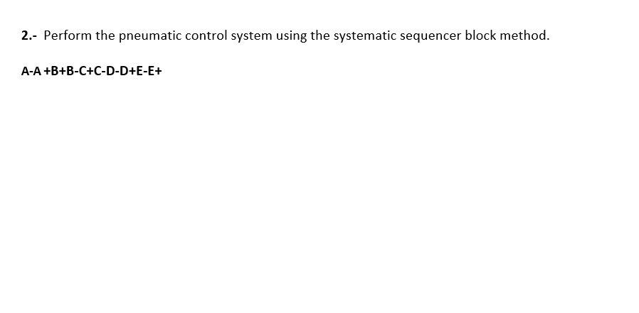 Solved 2.- Perform the pneumatic control system using the | Chegg.com