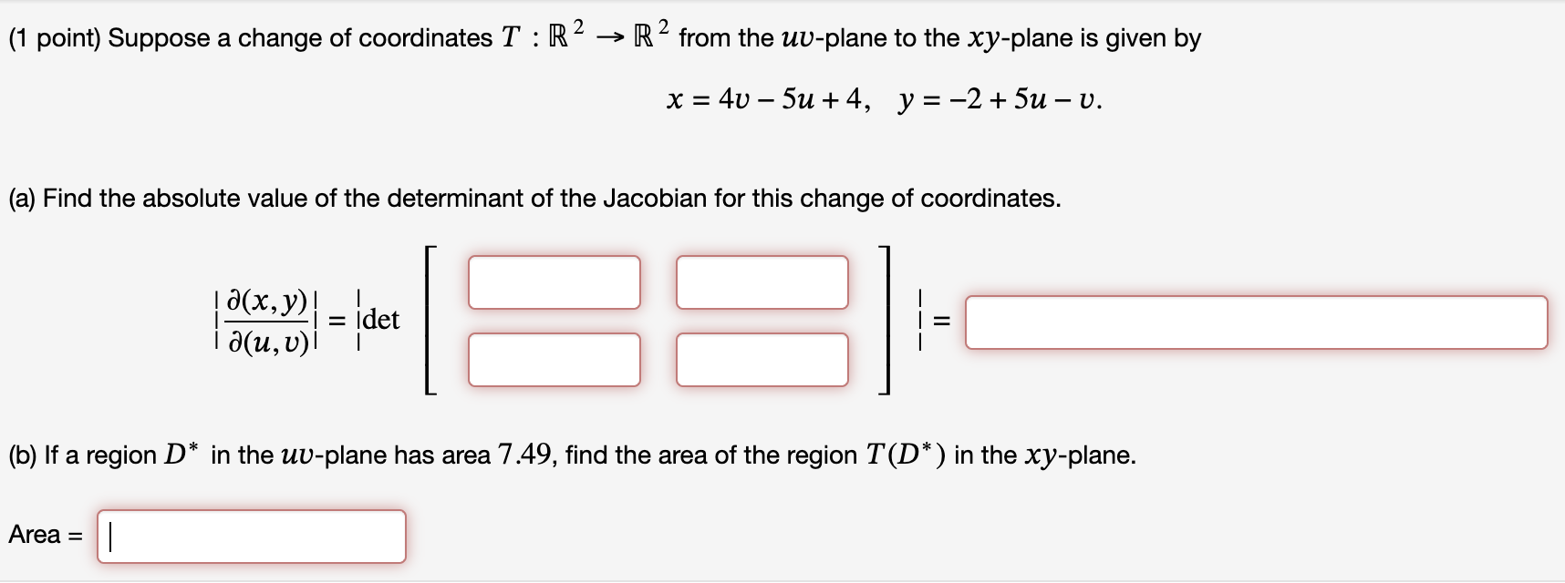 Solved (1 point) Suppose a change of coordinates T:R2→R2 | Chegg.com Solved (1 point) Suppose a change of coordinates T:R2→R2 | Chegg.com