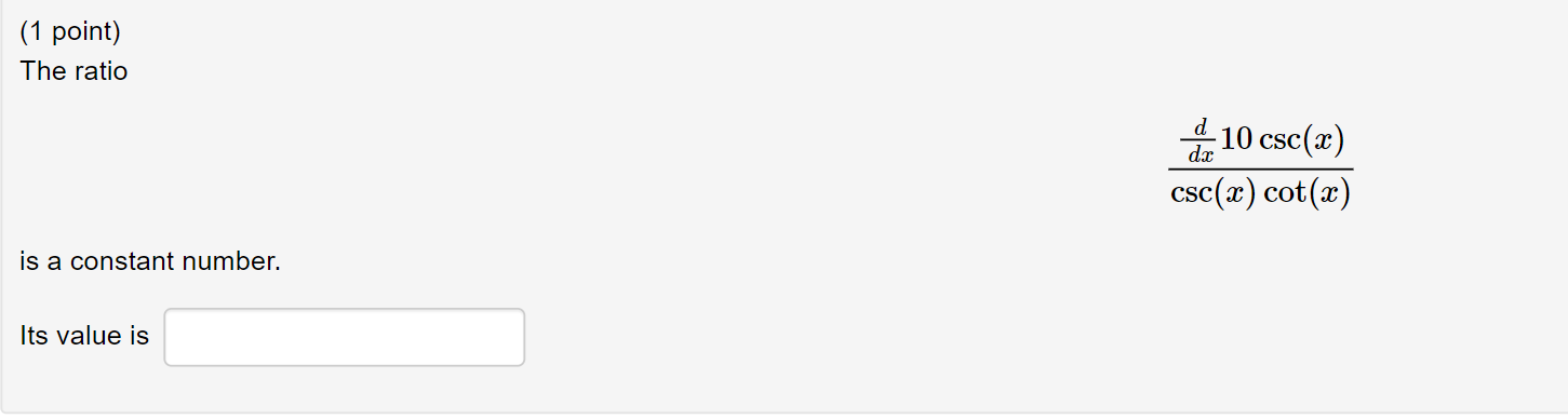 Solved (1 point) The ratio csc(x)cot(x)dxd10csc(x) is a | Chegg.com