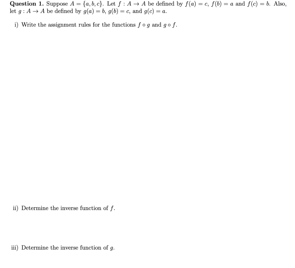 Solved Question 1. Suppose A={a,b,c}. Let f:A→A be defined | Chegg.com