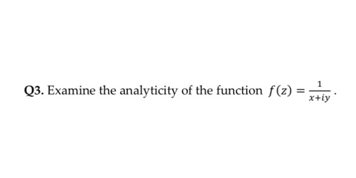 Solved Q3. Examine the analyticity of the function f(z) = | Chegg.com