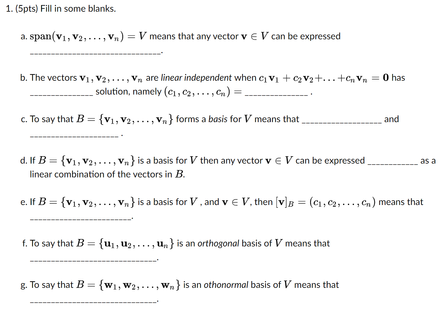 Solved 1. (5pts) Fill in some blanks. a. span(v1,v2,…,vn)=V | Chegg.com