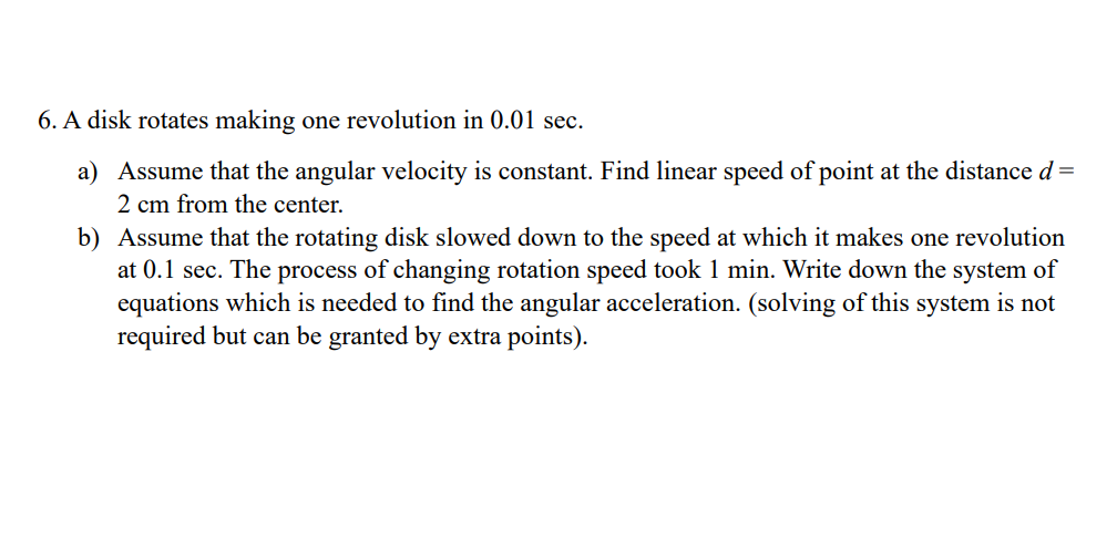 Solved 6. A disk rotates making one revolution in 0.01sec. | Chegg.com