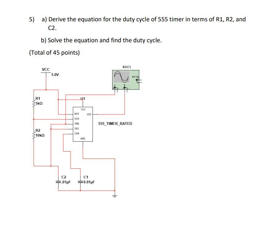 Solved 5) a) Derive the equation for the duty cycle of 555 | Chegg.com