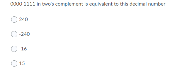 Solved 0000 1111 in two's complement is equivalent to this | Chegg.com