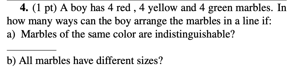 Solved 4. (1 pt) A boy has 4 red , 4 yellow and 4 green | Chegg.com