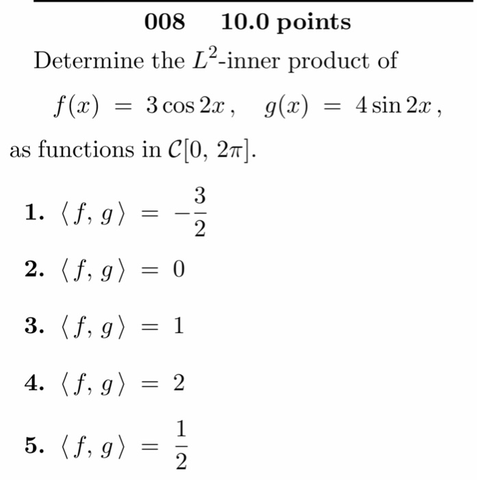 Solved 008 10.0 points Determine the L2-inner product of | Chegg.com