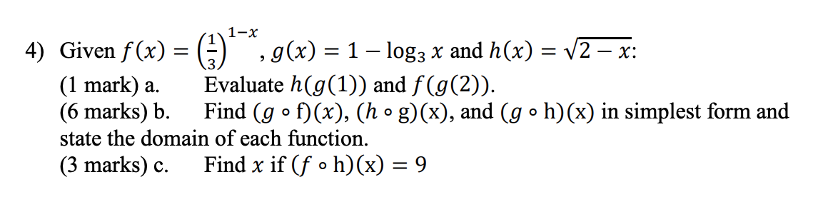 Solved 4) Given f(x)=(31)1−x,g(x)=1−log3x and h(x)=2−x : (1 | Chegg.com