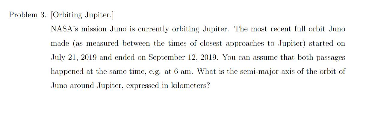 Solved Problem 3. [Orbiting Jupiter.] NASA's mission Juno is | Chegg.com