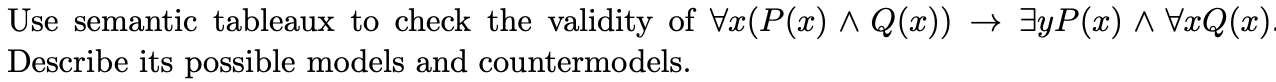 Solved Use semantic tableaux to check the validity of | Chegg.com