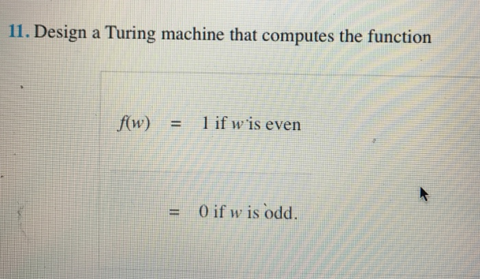 Solved 11. Design a Turing machine that computes the | Chegg.com