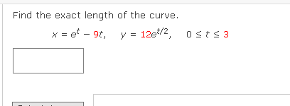 Solved Find the exact length x = e* - 9t, of the curve. y = | Chegg.com