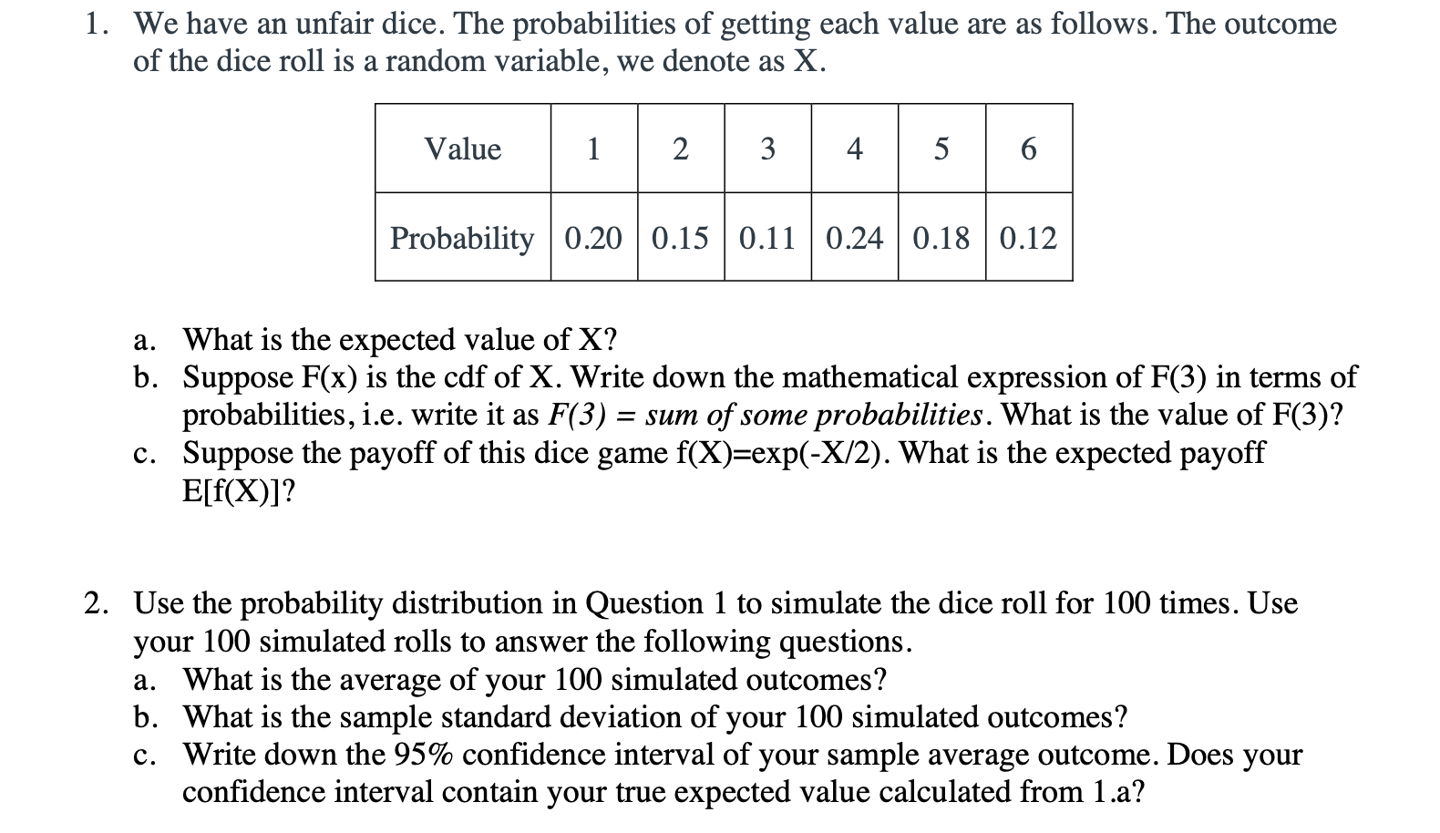 Solved We have an unfair dice. The probabilities of getting | Chegg.com