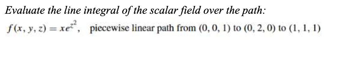 Solved Evaluate The Line Integral Of The Scalar Field Over