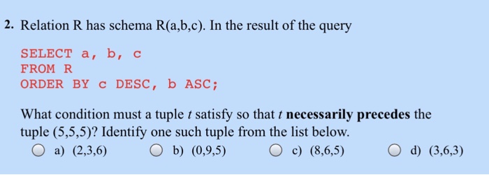 Solved 2. Relation R has schema R(a,b,c). In the result of | Chegg.com