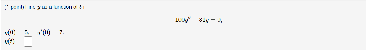 Solved (1 point) Find y as a function of t if 100y" +81y=0, | Chegg.com