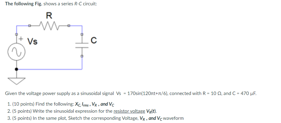 Solved The following Fig. shows a series R-C circuit: R w + | Chegg.com