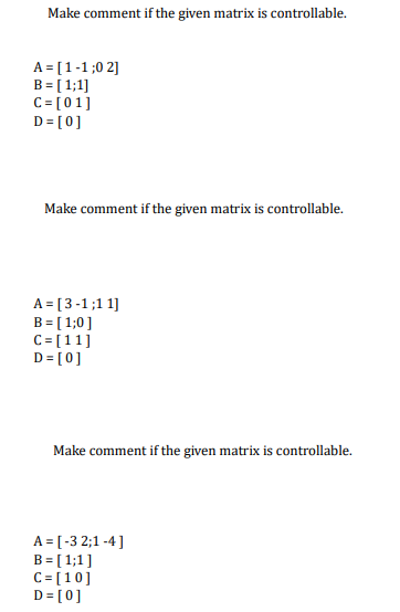 Solved Make comment if the given matrix is controllable. | Chegg.com