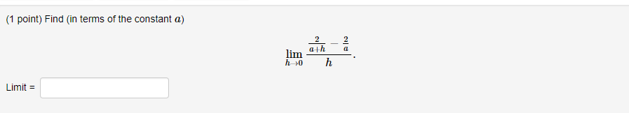Solved (1 point) Find (in terms of the constant a) lim Limit | Chegg.com
