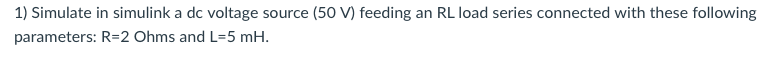 Solved 1) Simulate in simulink a dc voltage source (50 V) | Chegg.com