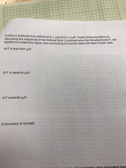 Solved 3) Why is frictional force defined as f, s H,N and | Chegg.com